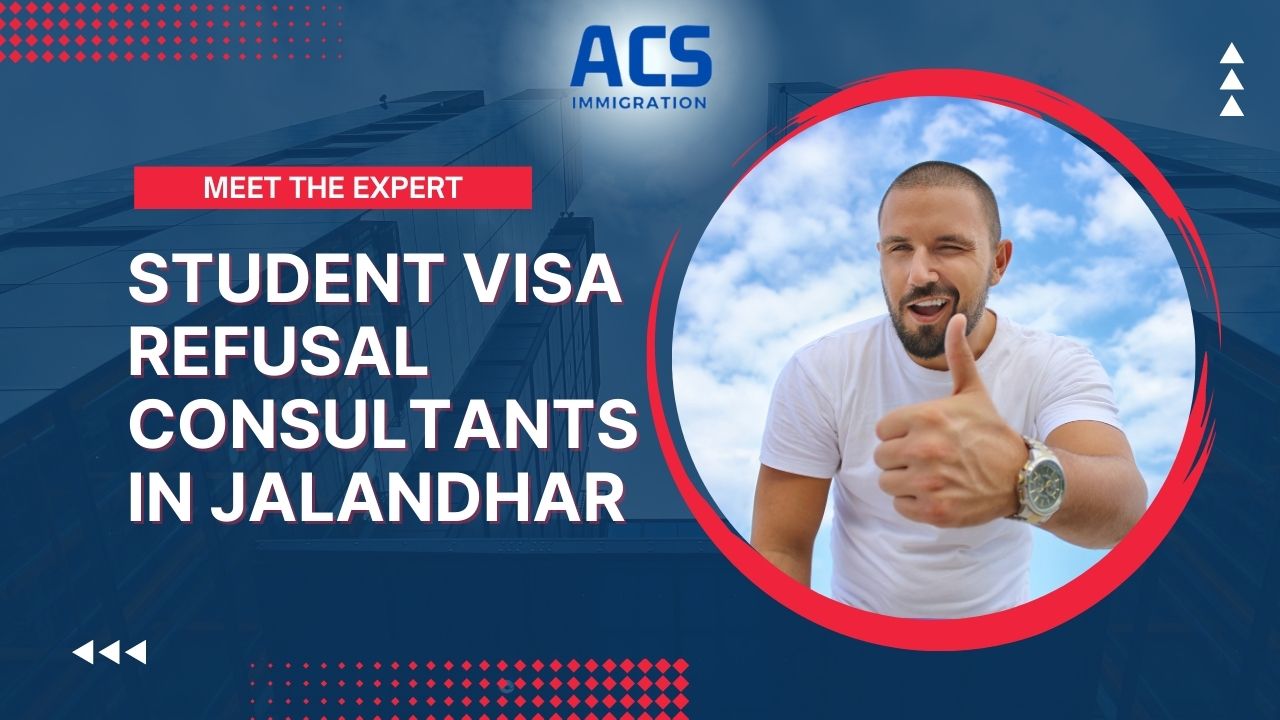 Student Visa Refusal Consultant in Jalandhar